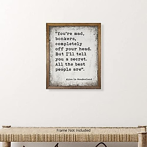 You Are Mad Bonkers All the Best People Are Saying - Alice in Wonderland Wall Art Decor - Alice Inspirational Saying Quote Poster Print - Motivational Wall Art for Alice Fan - Gift for Women Teen Girl