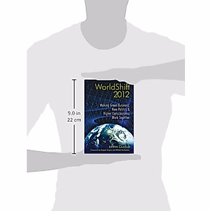 WorldShift 2012: Making Green Business, New Politics, and Higher Consciousness Work Together