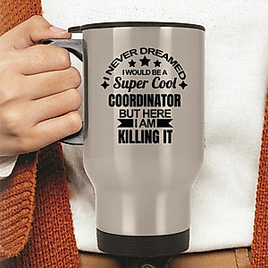 Inspirational Quote Gifts for Coordinators Killing It 14oz Steinless Steel Travel Mug