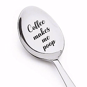 Funny Gifts | Coffee Makes Me Poop Engraved Spoon | Coffee Tea Lover Gift For Birthday | Anniversary | Christmas Stocking Stuffer | Stainless Steel 7 inches Teaspoon
