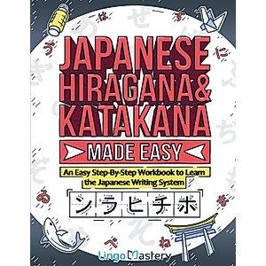 Japanese Hiragana and Katakana Made Easy: An Easy Step-By-Step Workbook to Learn the Japanese Writing System