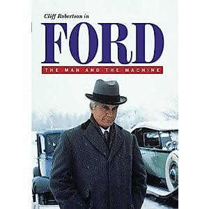 Ford: The Man and the Machine