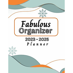 Fabulous Organizer - 2023-2025 Planner: Premium Agenda Keeper With Monthly Achievement, Weekly Checklist/Priorities, Appointment Book, Work Journal, ... Notes to Increase Productivity and Success.