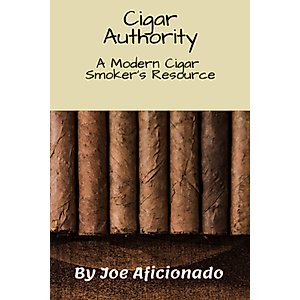 The Cigar Authority: A Modern Cigar Smoker’s Resource (Cigar Essentials)