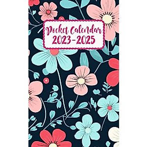 Pocket Calendar 2023-2025 For Purse: 2 Years and Half From July 2023 To December 2025 Monthly Planner | Floral Themed Cover | Appointment Calendar ... With Holidays , Important Dates and Birthdays