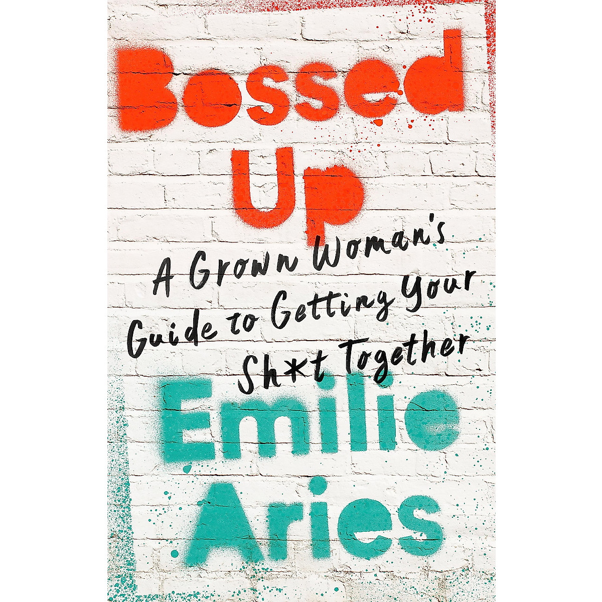 Bossed Up: A Grown Woman's Guide to Getting Your Sh*t Together