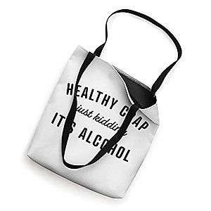 Healthy Crap Just Kidding Its Alcohol Tote Bag