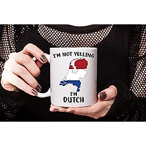 Funny Netherlands Pride Coffee Mugs, I'm Not Yelling I'm Dutch Mug, Gift Idea for Dutch Men and Women Featuring the Country Map and Flag, Proud Patriot Souvenirs and Gifts