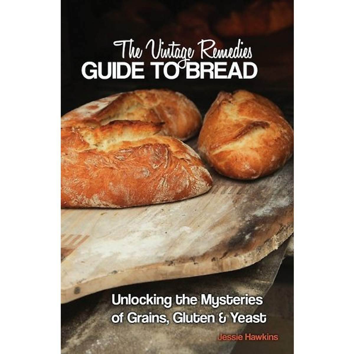 Vintage Remedies Guide to Bread