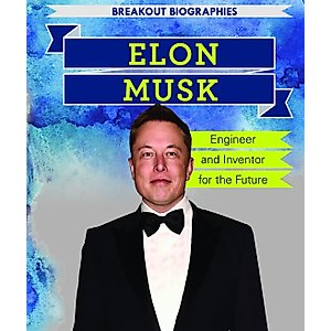 Elon Musk: Engineer and Inventor for the Future (Breakout Biographies)