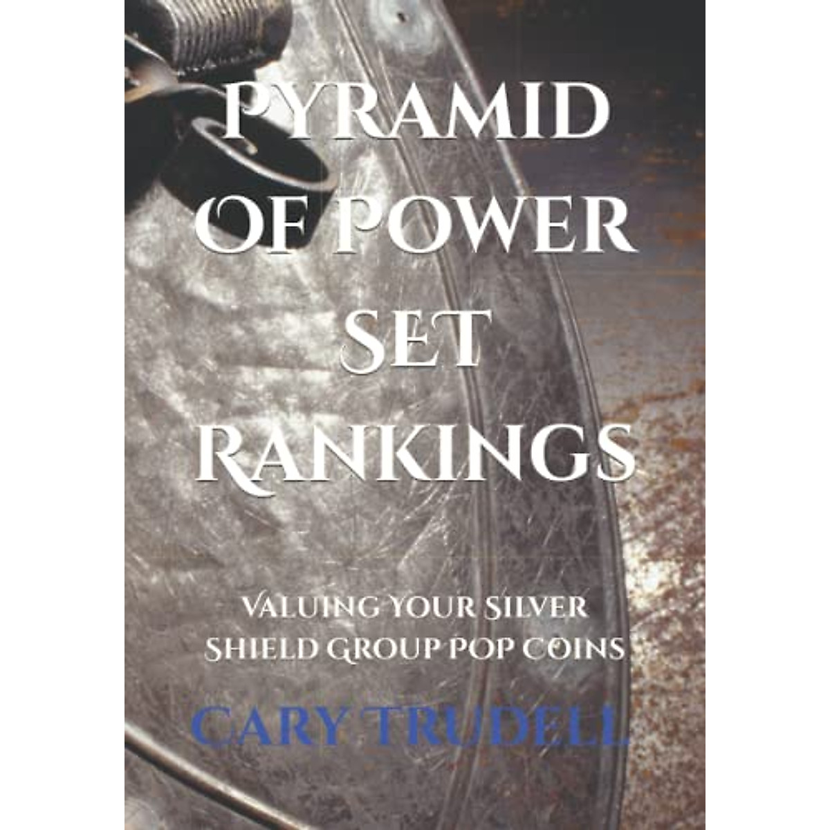 Pyramid Of Power SET Rankings: Valuing Your Silver Shield Group POP Coins