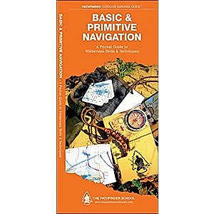 Basic & Primitive Navigation: A Folding Pocket Guide to Wilderness Skills & Techniques (Pathfinder Outdoor Survival Guide Series)