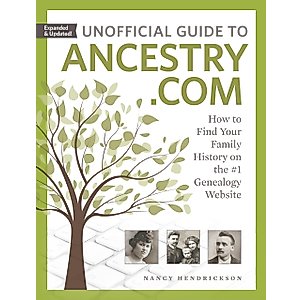 Unofficial Guide to Ancestry.com: How to Find Your Family History on the #1 Genealogy Website