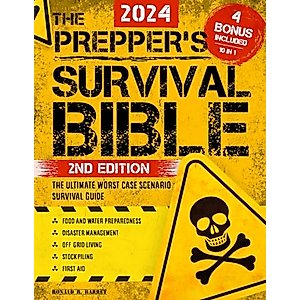 The Prepper’s Survival Bible: The Ultimate Worst-Case Scenario Survival Guide | Food & Water Preparedness, Stockpiling, Disaster Management, First Aid, Bushcraft & Off-Grid Living