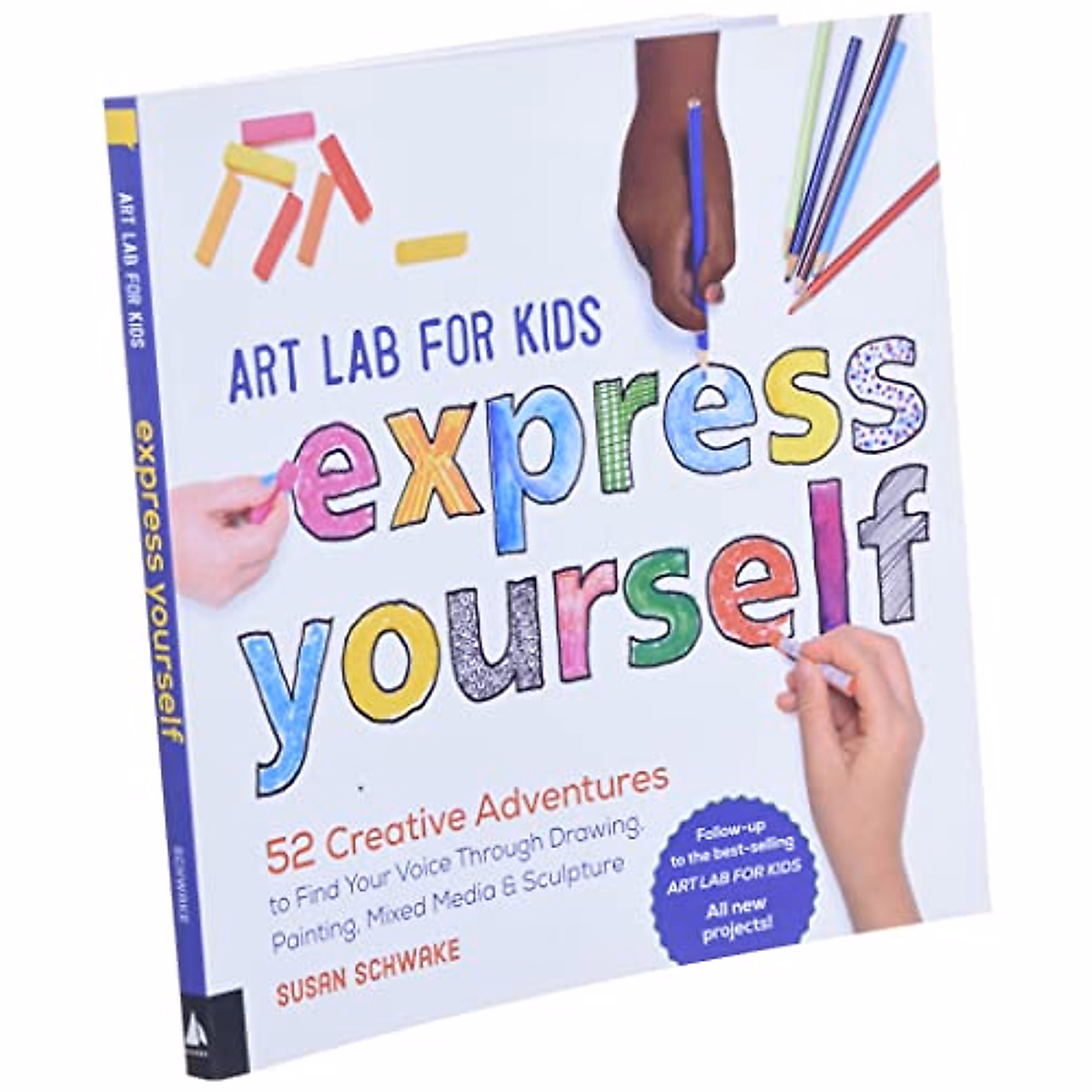 Art Lab for Kids: Express Yourself: 52 Creative Adventures to Find Your Voice Through Drawing, Painting, Mixed Media, and Sculpture (Volume 19) (Lab for Kids, 19)