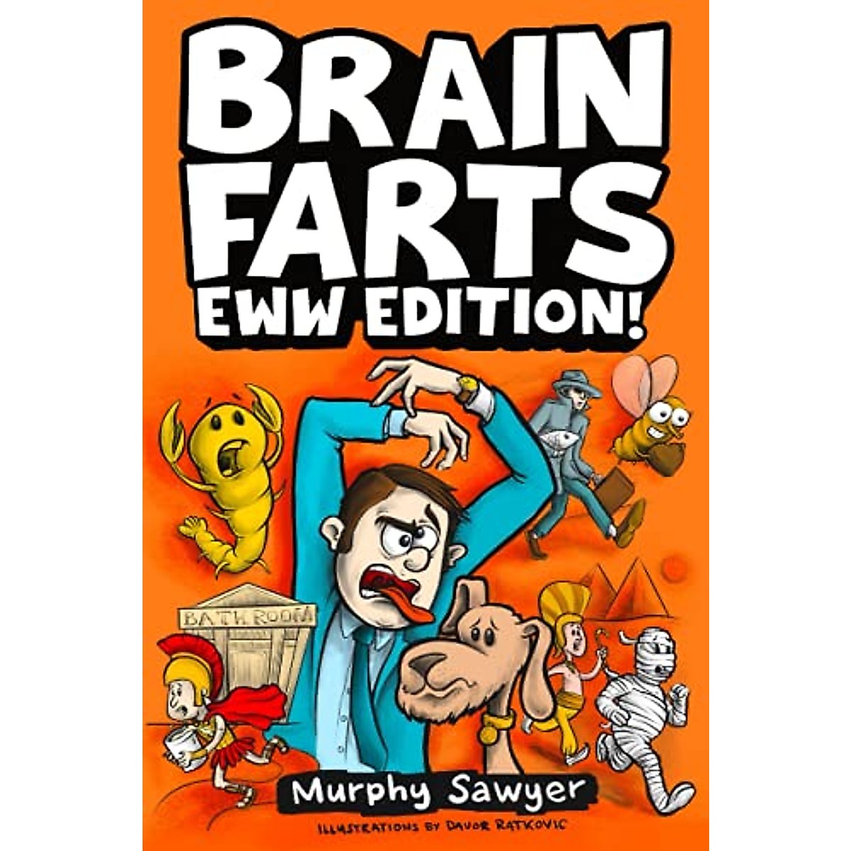 Brain Farts EWW Edition!: The World’s Most Interesting, Weird, and Icky Facts from History and Science for Curious Kids