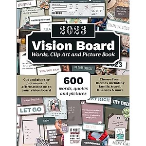2023 Vision Board Words, Clip Art, Pictures and Cutouts: 600 Words, Quotes, Images and Affirmations to Cut Out and Stick (Vision Board Supplies)