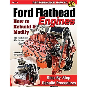 Ford Flathead Engines: How to Rebuild & Modify