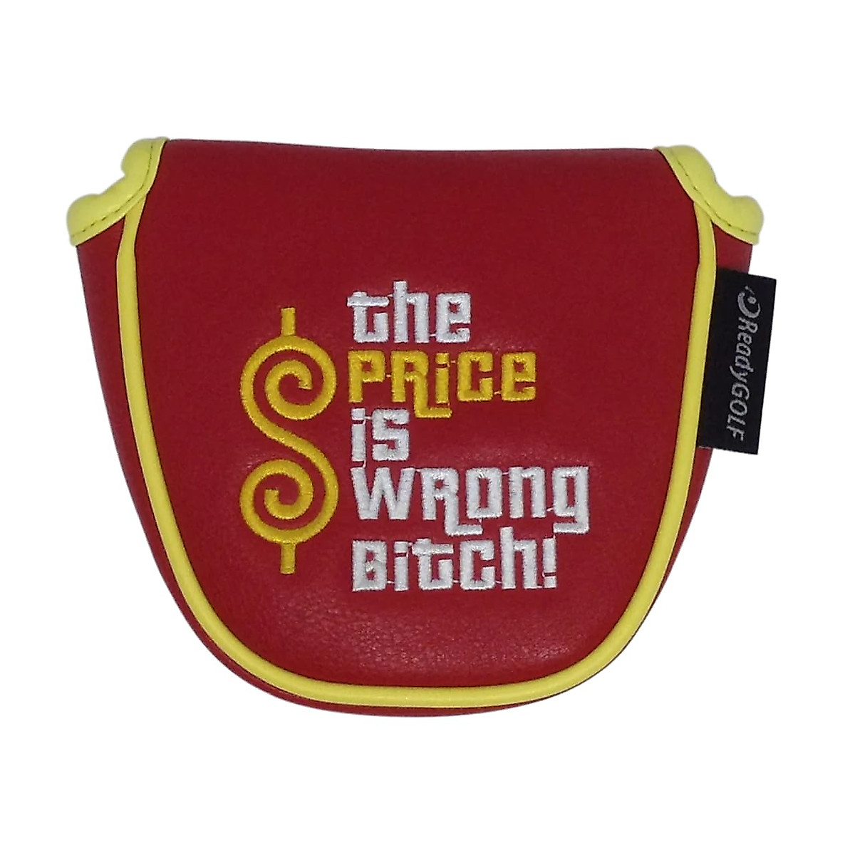 ReadyGOLF The Price is Wrong Bitch Embroidered Putter Cover - Mallet