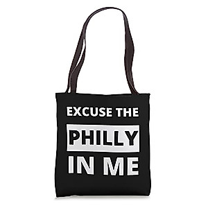 Philly T-Shirt - Excuse The Philly In Me Funny Streetwear Tote Bag