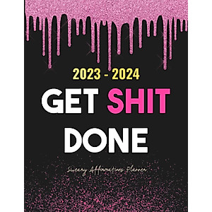 Get Shit Done Sweary Affirmations Planner 2023-2024: 2 Year (24 Month) Monthly Organizer Large 8.5 x 11 with Funny Inspirational Cuss Word, ... To Do Lists, Habit Tracker, Important Dates