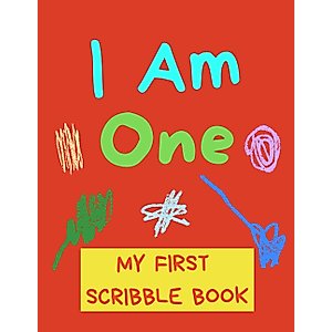 I Am One - My First Scribble Book: Blank Pages Drawing Book For Babies - Gift For 1 Year Old Baby