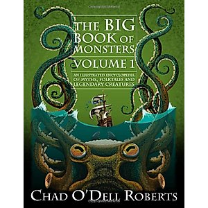 The Big Book of Monsters Volume One: An Illustrated Encyclopedia of Myths, Folktales and Legendary Creatures