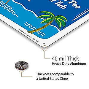 SmartSign 14 x 10 inch Funny “We Don't Soak in Your Toilet, Please Don't Pee in Our Hot Tub” Metal Sign, 40 mil Laminated Rustproof Aluminum, Multicolor