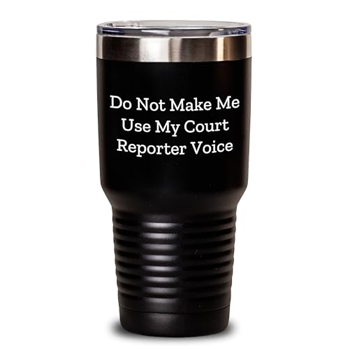 Court Reporter Humor Funny Do Not Make Me Use My Court Reporter Voice Gifts for Mom on Mother's Day Court Reporters Love Unique Tumblers Stainless Steel Powder Coating 20oz or 30oz