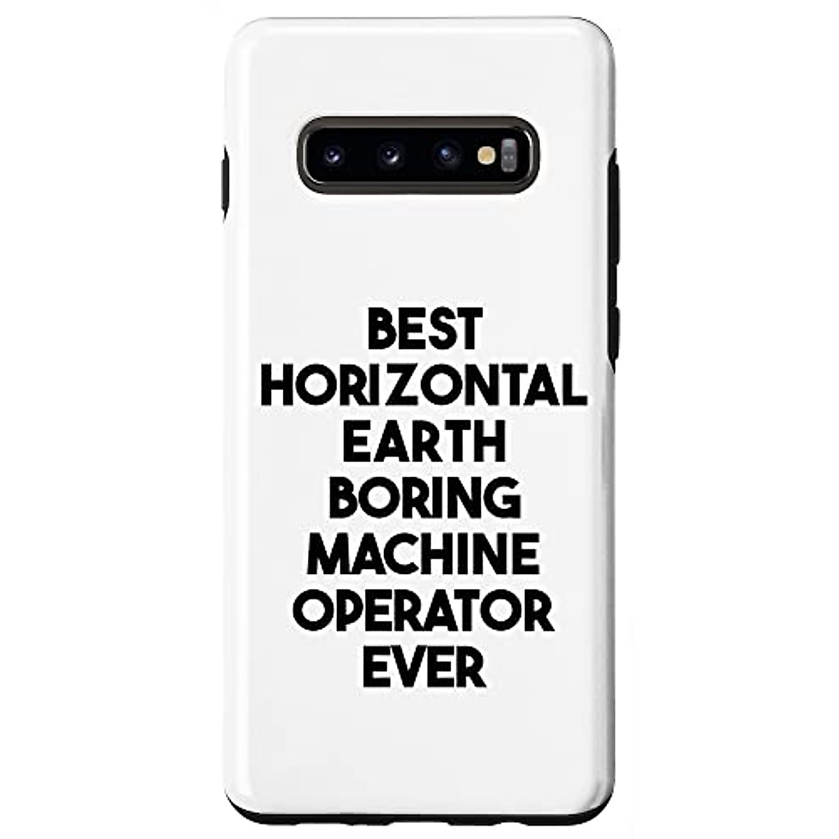 Galaxy S10+ Best Horizontal Earth Boring Machine Operator Ever Case