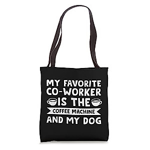 My favorite co-worker is coffee & dog drink coffee Tote Bag
