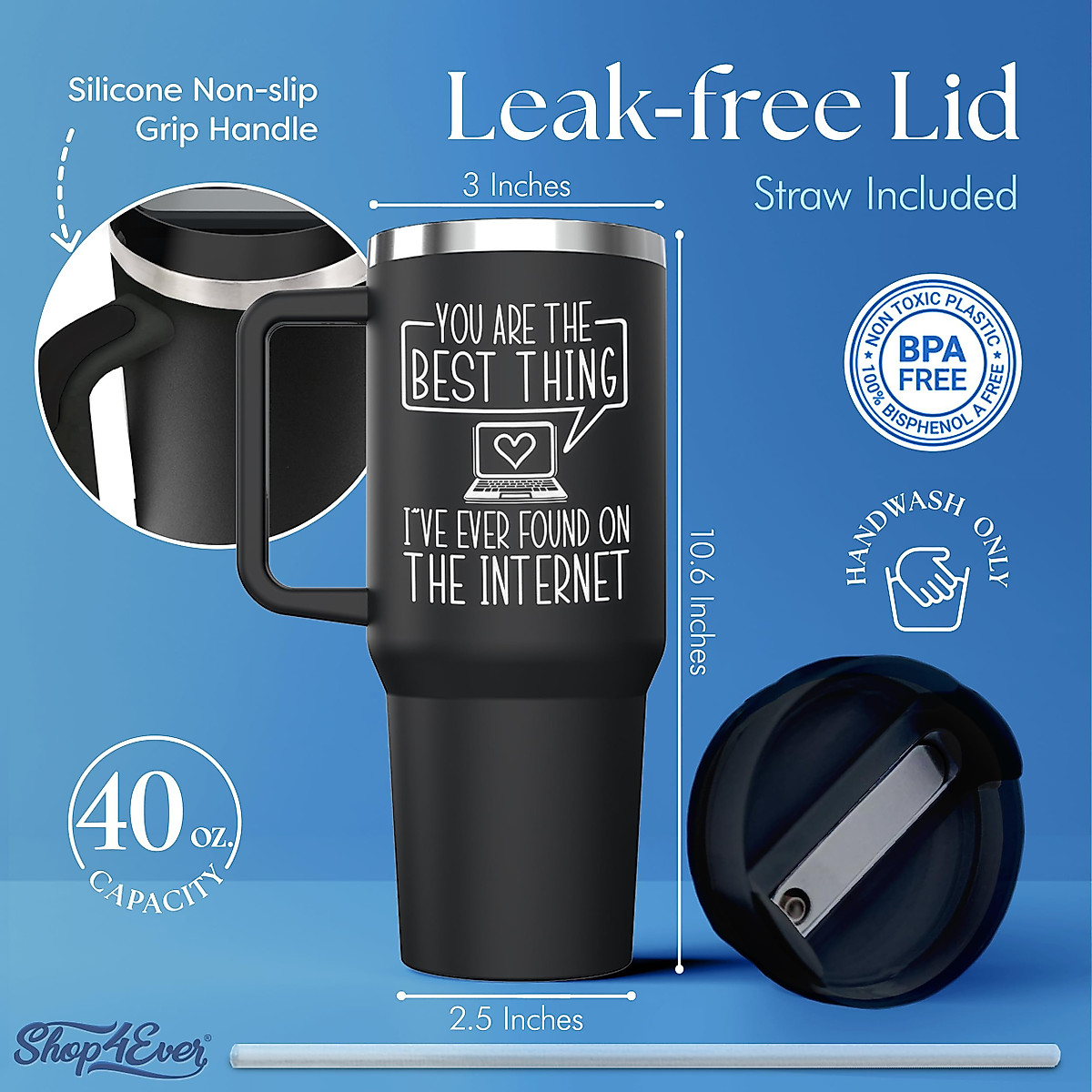 You Are The Best Thing I Ever Found on The Internet Engraved Insulated Stainless Steel Tumbler with Handle, Lid, and Straw 40 oz. Valentine's Day Gift(Black)