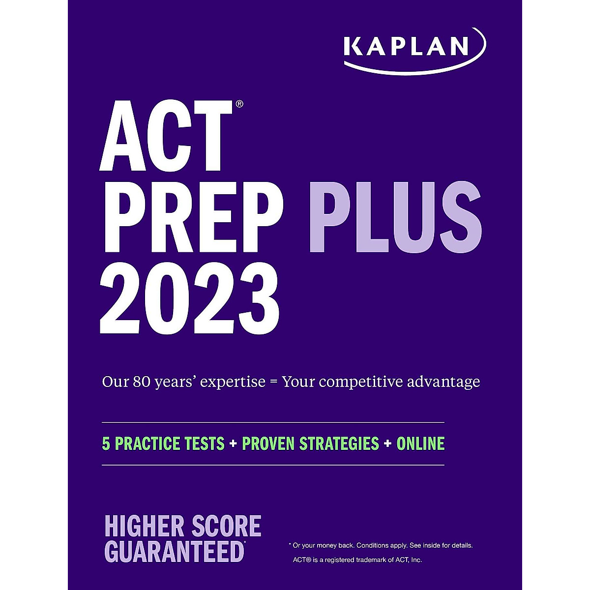 ACT Prep Plus 2023 Includes 5 Full Length Practice Tests, 100s of Practice Questions, and 1 Year Access to Online Quizzes and Video Instruction (Kaplan Test Prep)