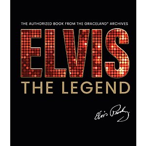 Elvis - The Legend: The Authorized Book from the Official Graceland Archive