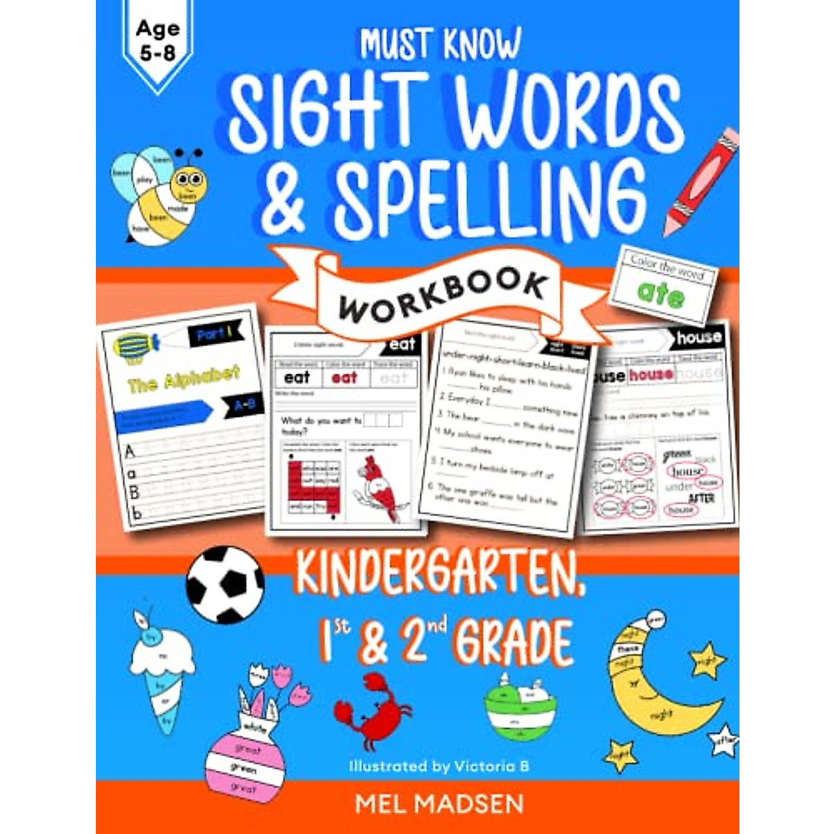Must Know Sight Words and Spelling Workbook for Kids: Learn to Write and Spell for Kindergarten, 1st and 2nd Grade, Age 5,6,7,8: Reading, Phonics Activities and Worksheets