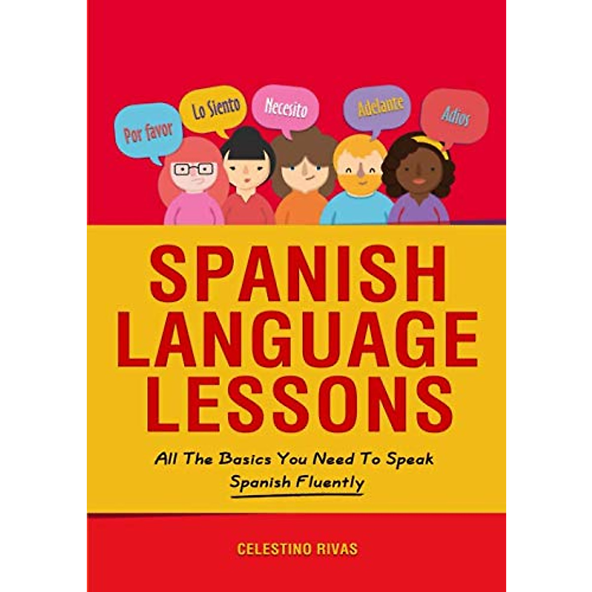 Spanish Language Lessons: All The Basics You Need To Speak Spanish Fluently