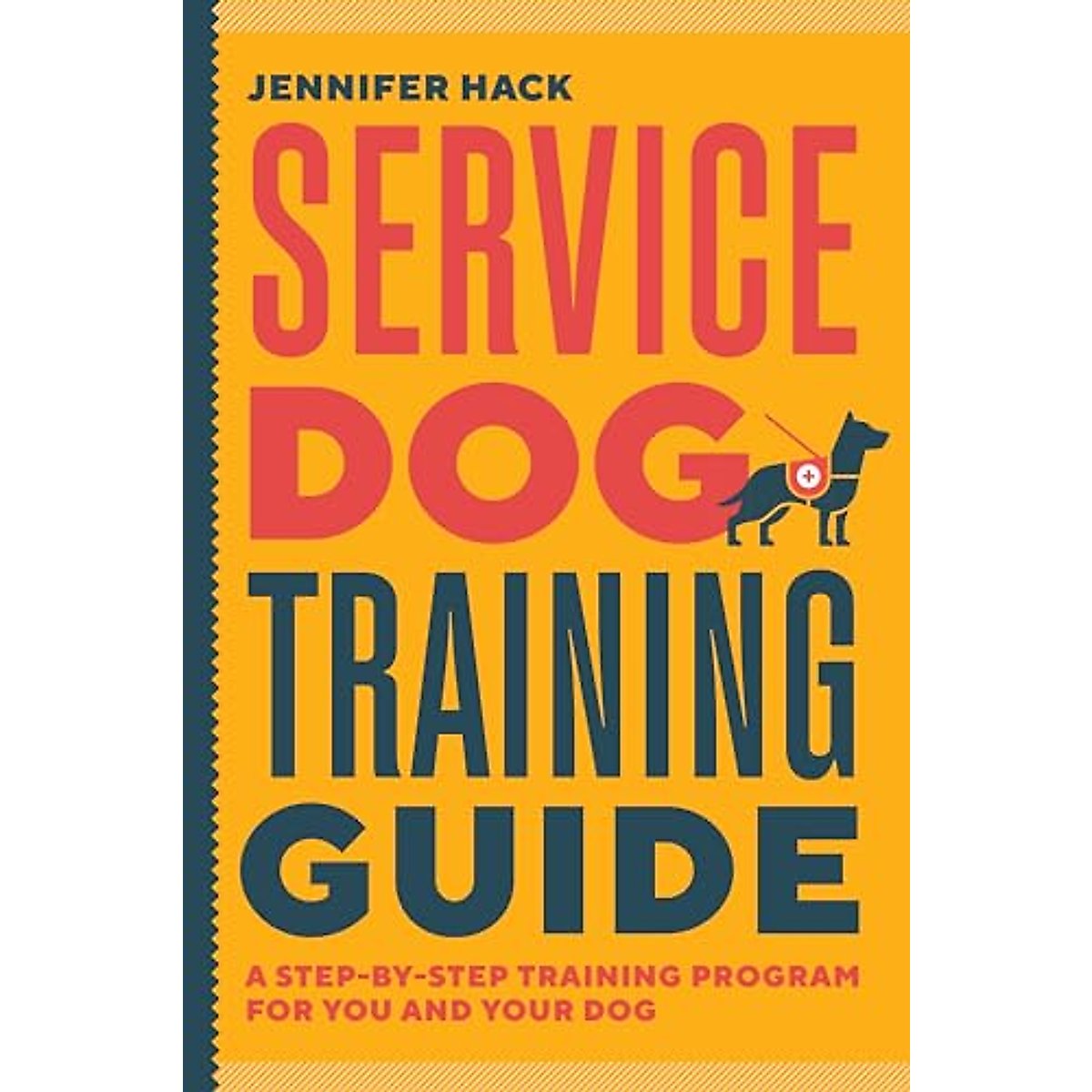 Service Dog Training Guide: A Step-by-Step Training Program for You and Your Dog