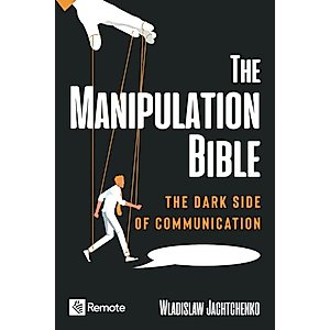 The Manipulation Bible: The Dark Side of Communication