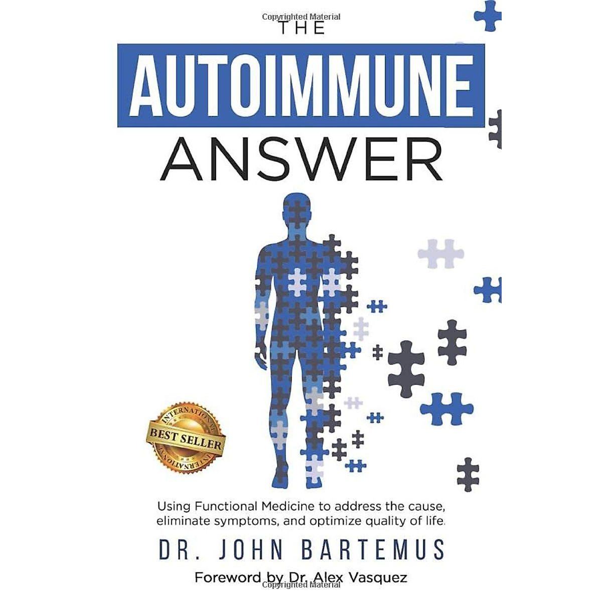 The Autoimmune Answer: Using Functional Medicine to address the cause, eliminate symptoms, and optimize quality of life