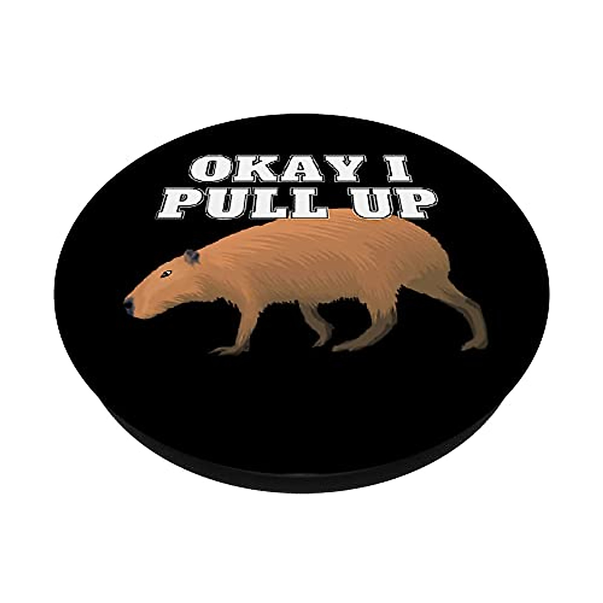 Okay I Pull Up Capybara PopSockets Swappable PopGrip