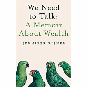 We Need To Talk: A Memoir About Wealth