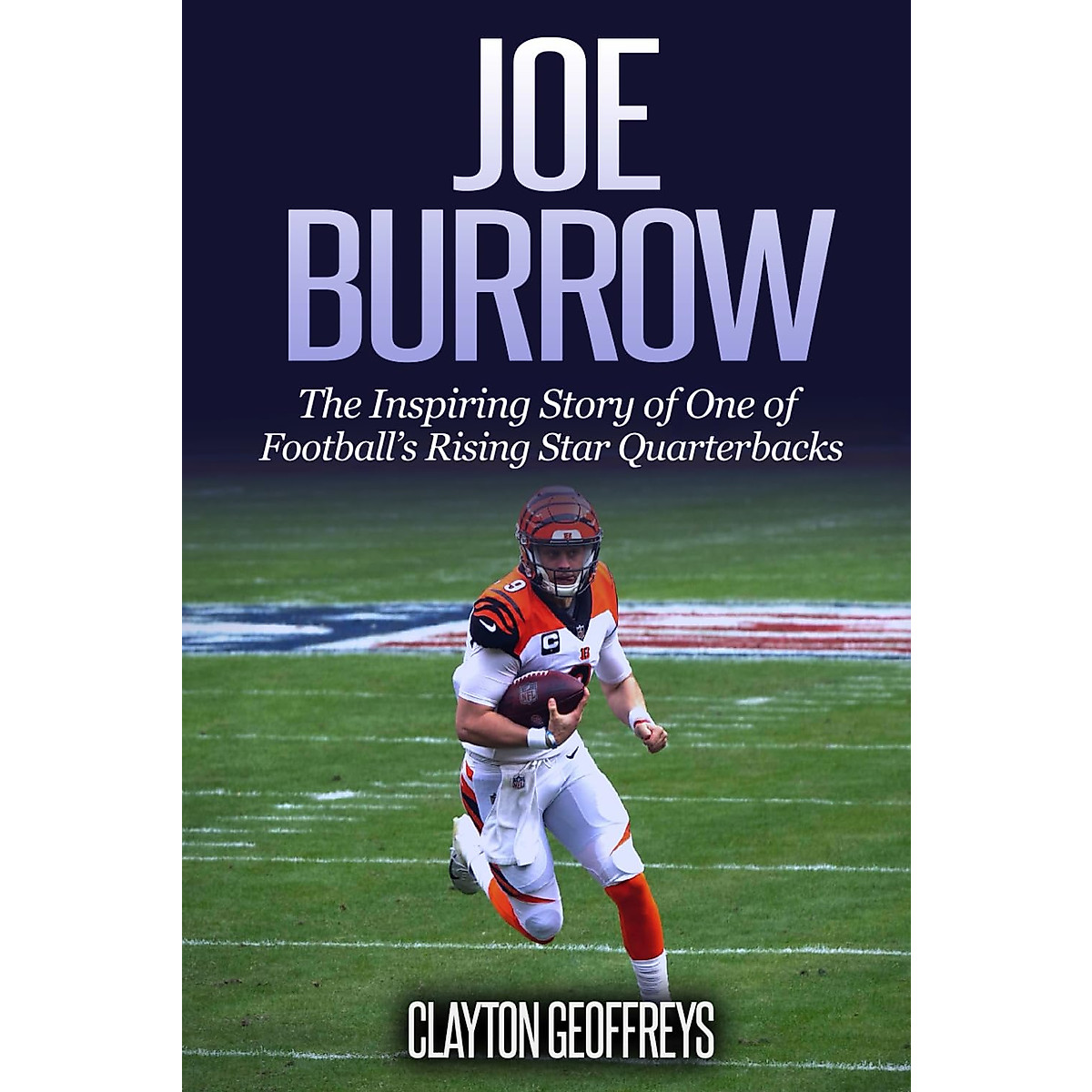 Joe Burrow: The Inspiring Story of One of Football's Rising Star Quarterbacks (Football Biography Books)