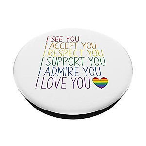 I See, Accept, Respect, Support, Admire, Love You LGBTQ PopSockets Swappable PopGrip