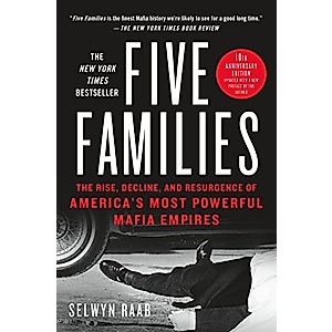 Five Families: The Rise, Decline, and Resurgence of America's Most Powerful Mafia Empires