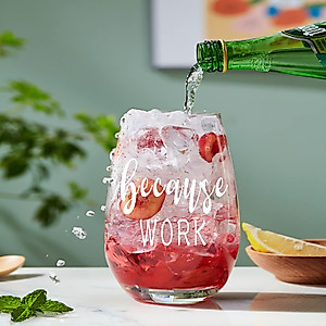 Because Work Funny Stemless Wine Glass, Unique Office Thank You Gift Idea for Coworker, Boss, BBF, Retirement Coworker Leaving, Birthday Christmas Gifts for Women, Man, Colleagues, Her, Friends, 17 oz