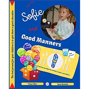 Sofie and Good Manners: For parents, grandparents, teachers, nannies, and children