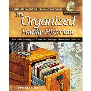 The Organized Family Historian: How to File, Manage, and Protect Your Geneological Records and Heirlooms (National Genealogical Society Guides)