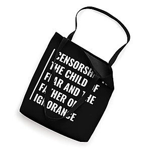 Censorship is Child Of Fear and Father of Ignorance Tote Bag