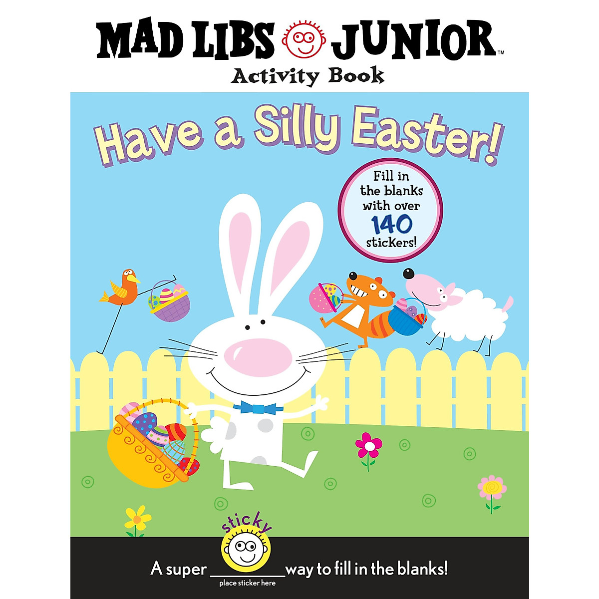 Have a Silly Easter! A Mad Libs Junior Activity Book: Fill in the Blanks with Over 140 Stickers!