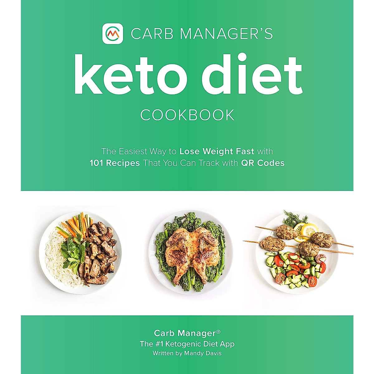 Carb Manager's Keto Diet Cookbook: The Easiest Way to Lose Weight Fast with 101 Recipes That You Can Track with QR Codes